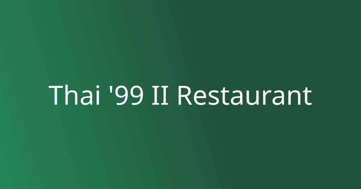 Order Authentic Thai Online | Thai '99 II Restaurant - Pickup or ...